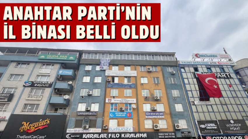 Anahtar Parti’nin il binası belli oldu - Siyaset Haberleri