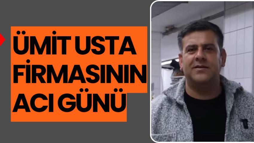 Ümit Usta firmasının acı günü - Yaşam Haberleri