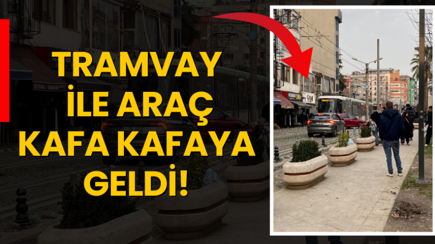 Tramvay ile araç kafa kafaya geldi! - ASAYİŞ Haberleri