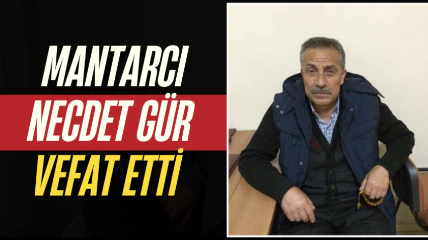 Mantarcı Necdet Gür vefat etti - Gündem Haberleri