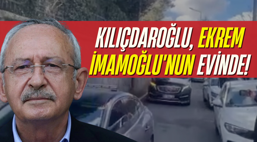 Kılıçdaroğlu, Ekrem İmamoğlu'nun evinde! - Gündem Haberleri