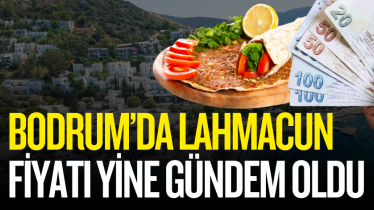 Bodrum'da lahmacun fiyatı yine gündem oldu - Gündem Haberleri