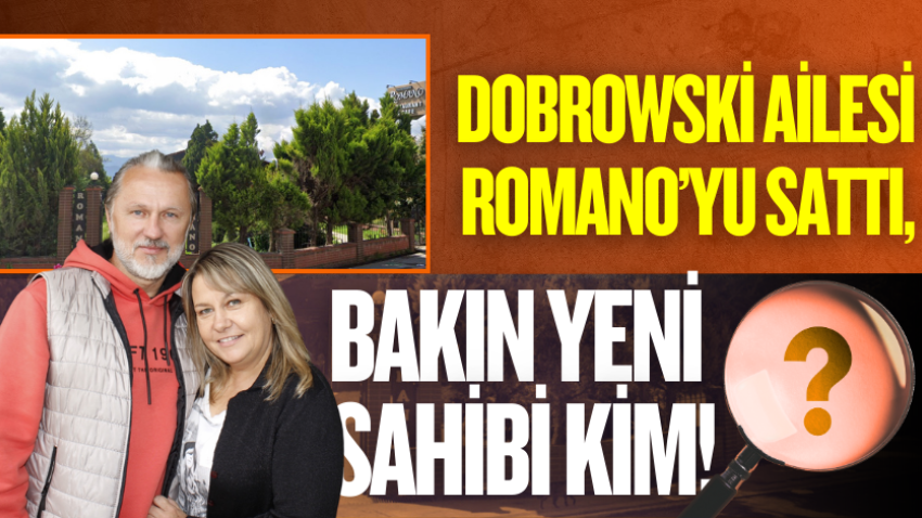 Dobrowski ailesi Romano’yu sattı, bakın yeni sahibi kim! - Gündem Haberleri