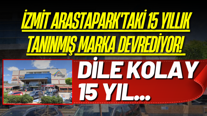 İzmit ArastaPark'taki 15 yıllık tanınmış marka devrediyor! Dile kolay 15 yıl... - Gündem Haberleri