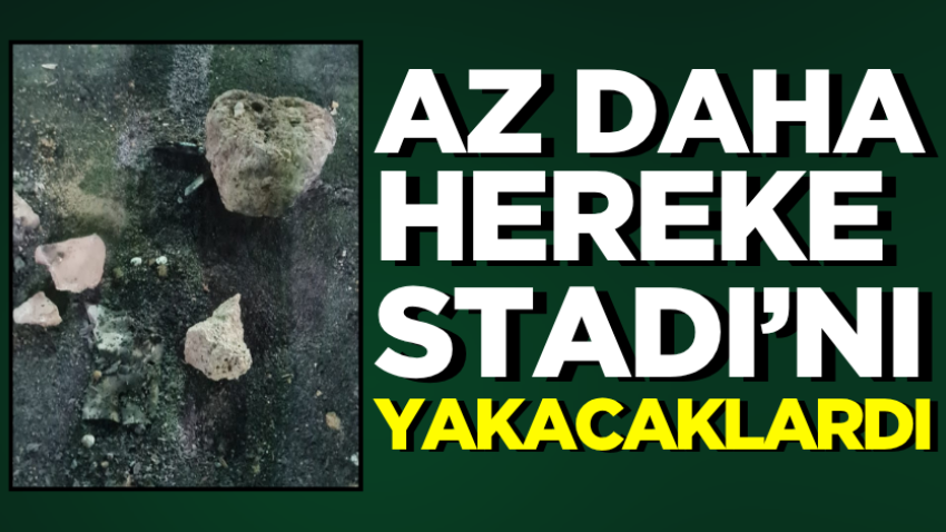 Az daha Hereke Stadı’nı yakacaklardı - Spor Haberleri