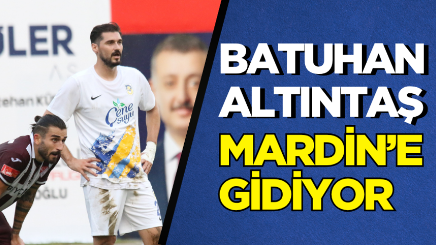 Batuhan Altıntaş Mardin’e gidiyor - Spor Haberleri
