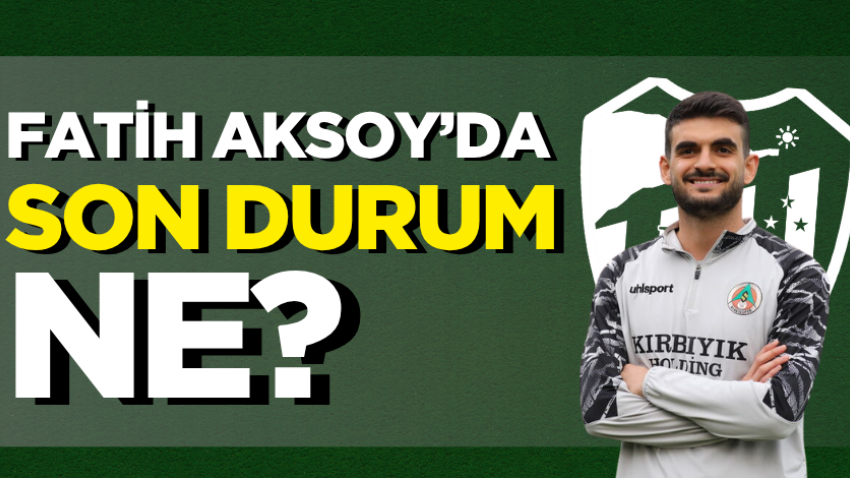 Fatih Aksoy’da son durum ne? - Spor Haberleri