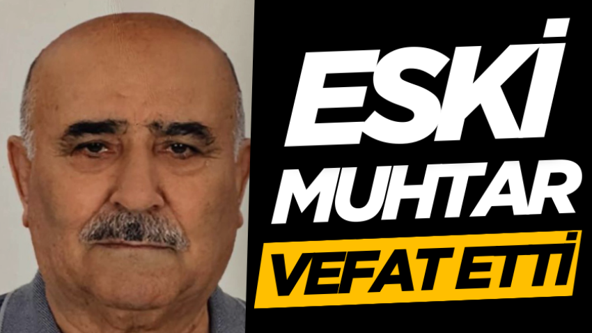 Eski muhtar vefat etti - Gündem Haberleri