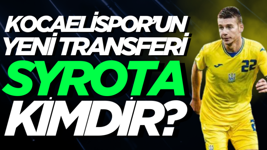 Kocaelispor’un yeni transferi Syrota kimdir? - Spor Haberleri