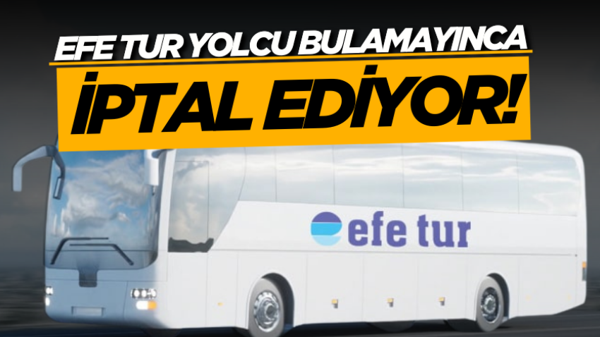 Efe Tur yolcu bulamayınca iptal ediyor! - Gündem Haberleri